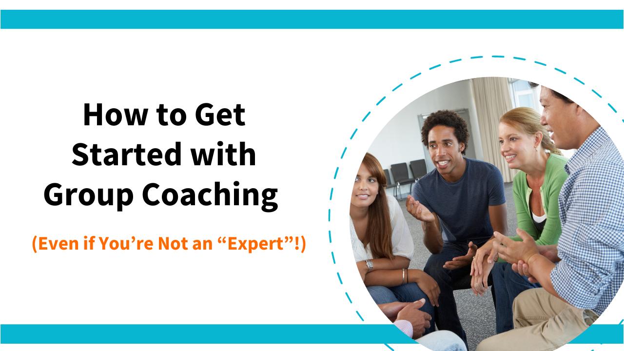 How to Get Started with Group Coaching (Even if You’re Not an “Expert ...